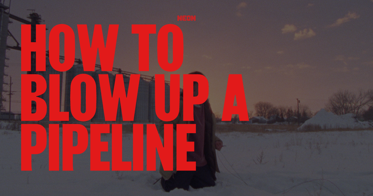 HOW TO BLOW UP A PIPELINE