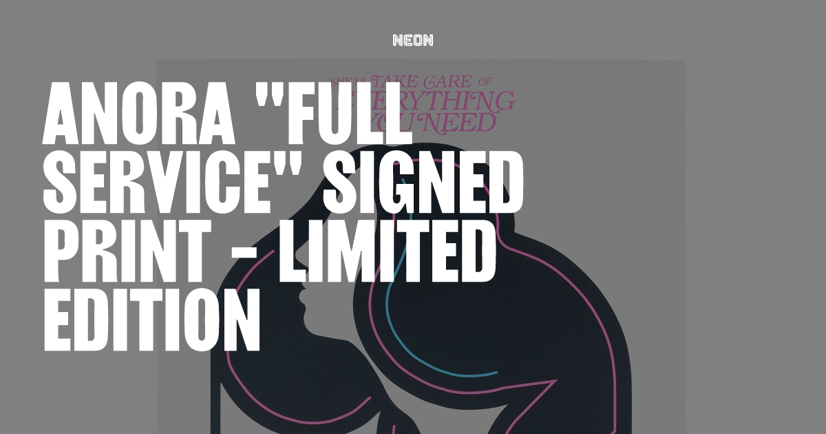ANORA "FULL SERVICE" Signed Print - LIMITED EDITION