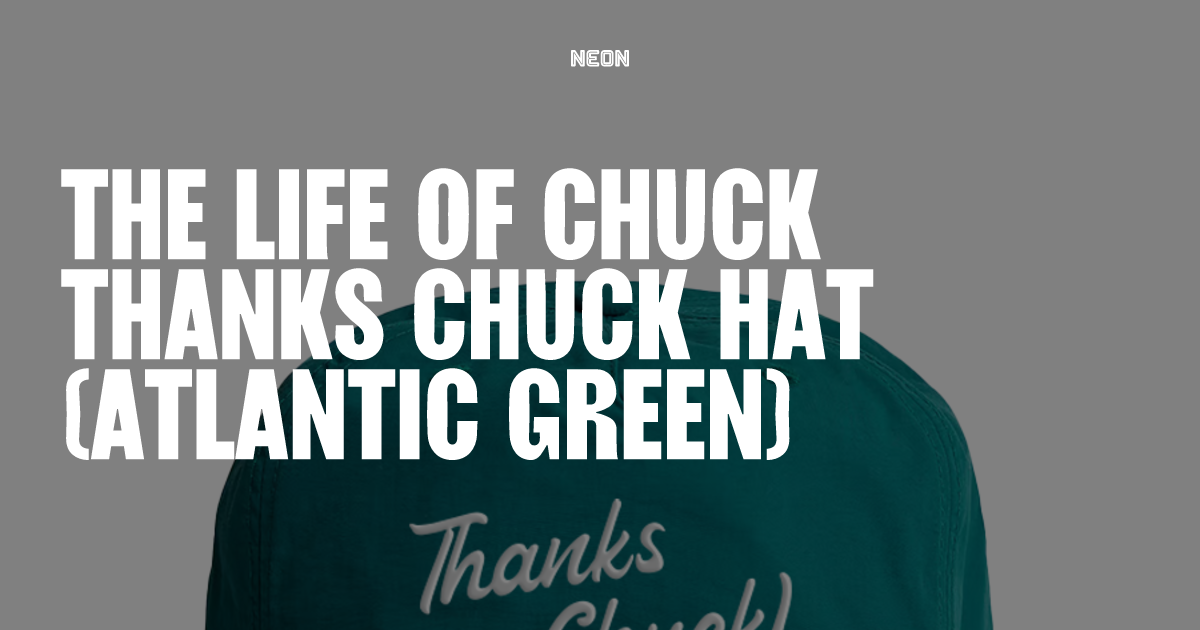 THE LIFE OF CHUCK Thanks Chuck Hat (Atlantic green)
